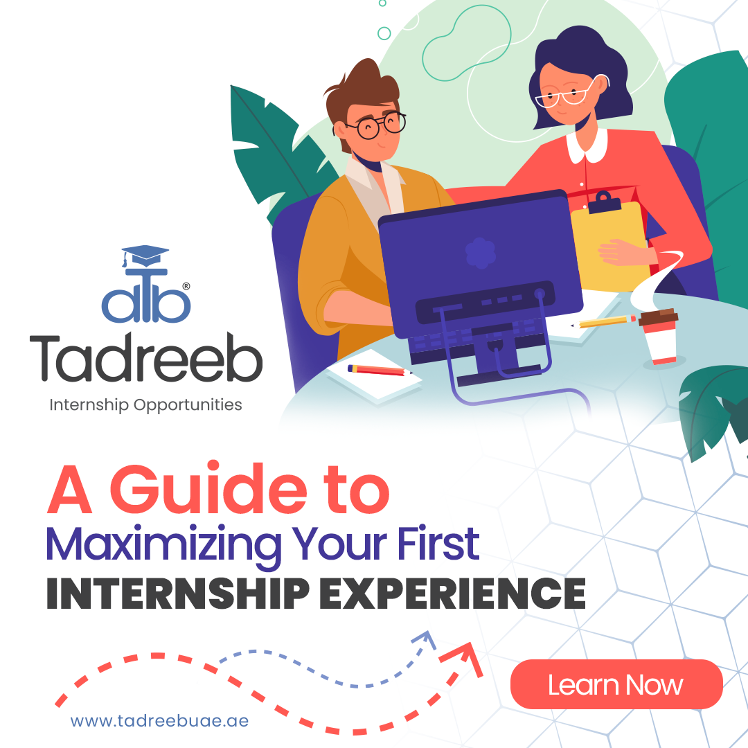 A Guide to Maximizing Your First Internship Experience - Tadreeb
